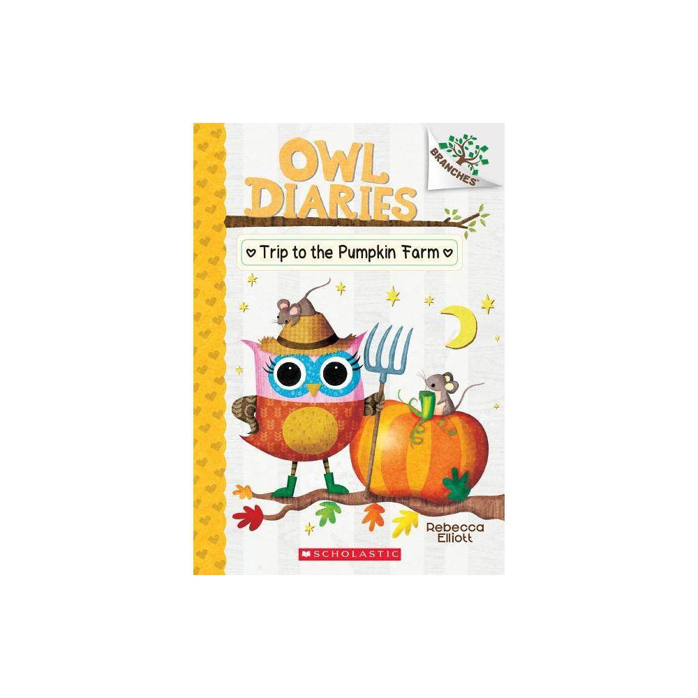Trip to the Pumpkin Farm: a Branches Book (Owl Diaries #11) - by ...